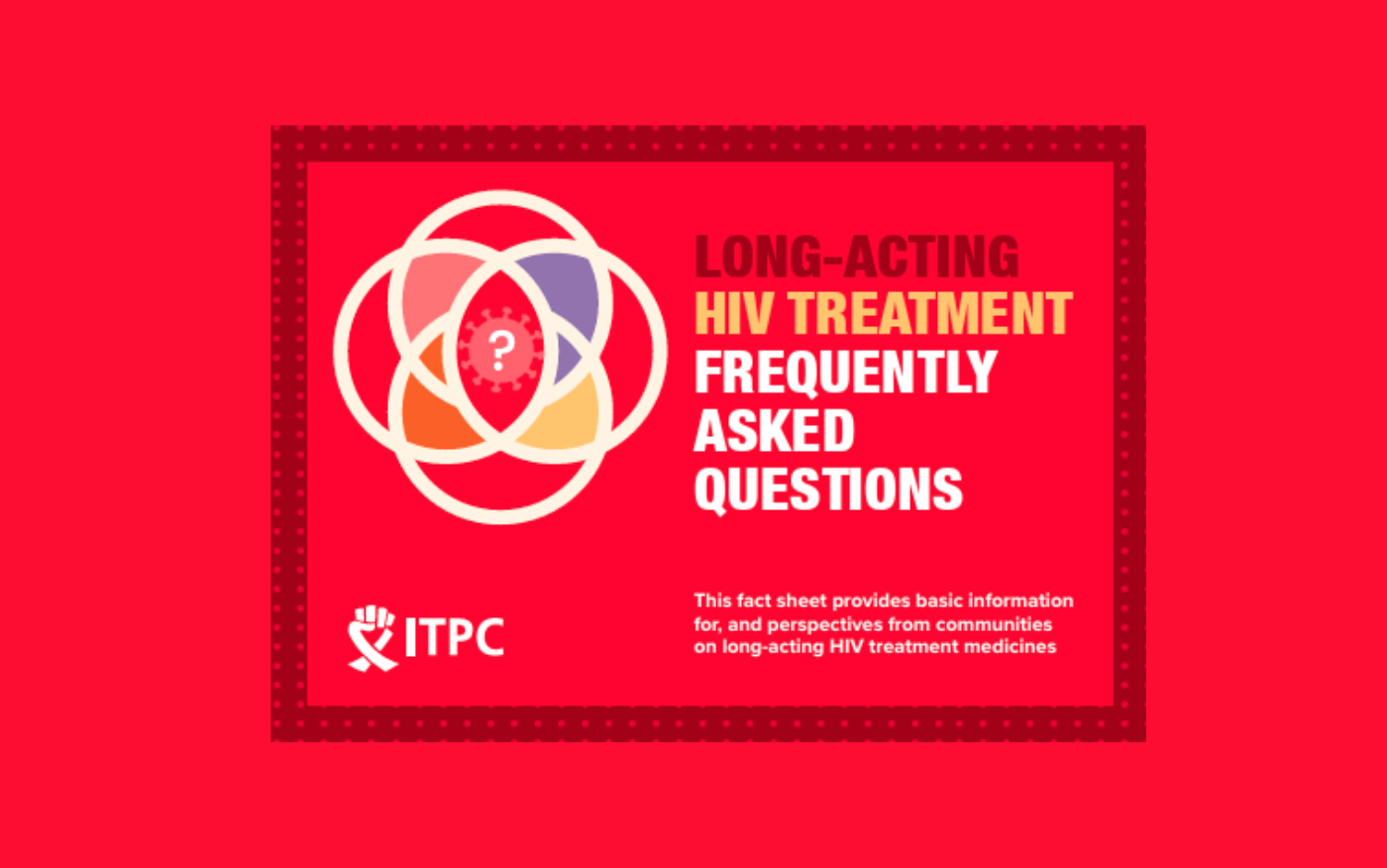 Long – Acting HIV Treatment Fact Sheet - ITPC Global